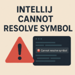 Fix IntelliJ Cannot Resolve Symbol Error: 7 Proven Solutions